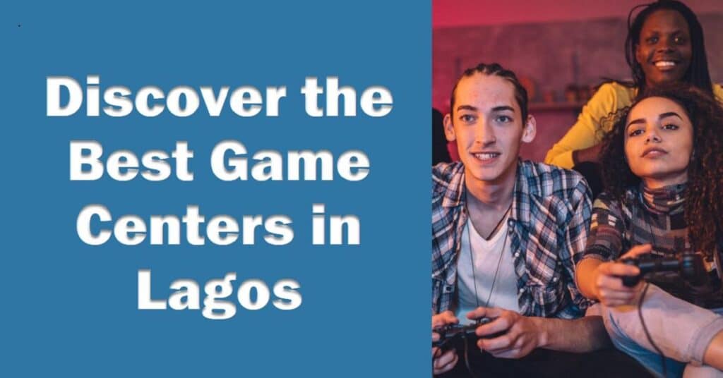 Top 10 Game Centers in Lagos - Best Lagos Media Group