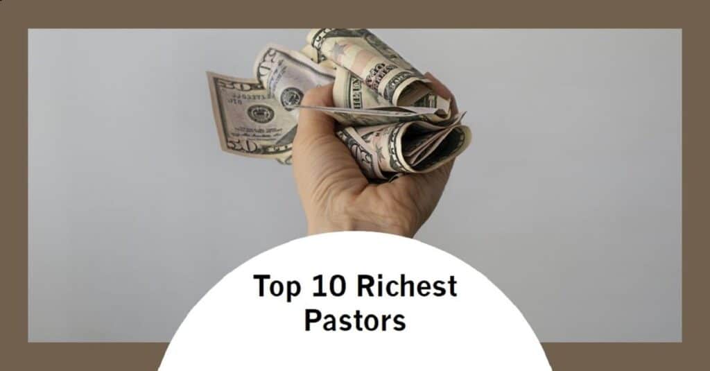 Top 10 Richest Pastors in the World 2024 - BestLagos Nigeria