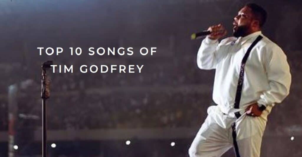 Top 10 Songs of Tim Godfrey 2024 - Best Lagos Media Group