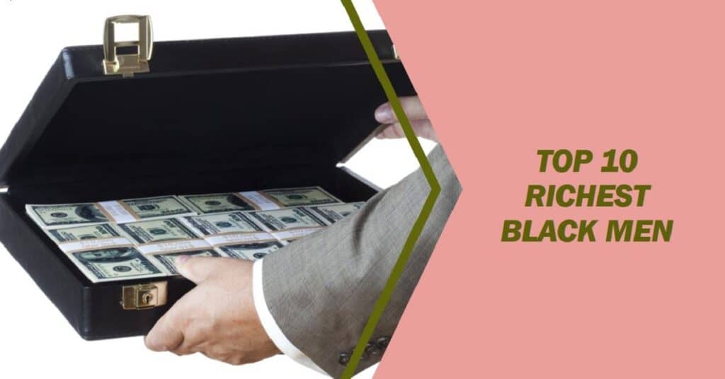 Top 10 Richest Black Man in the World 2024 - BestLagos Nigeria